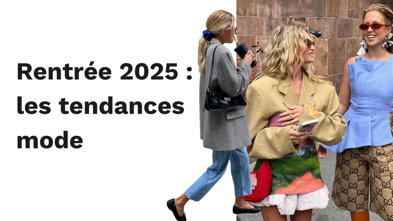 Rentrée 2025 : les tendances mode faciles à adopter au quotidien